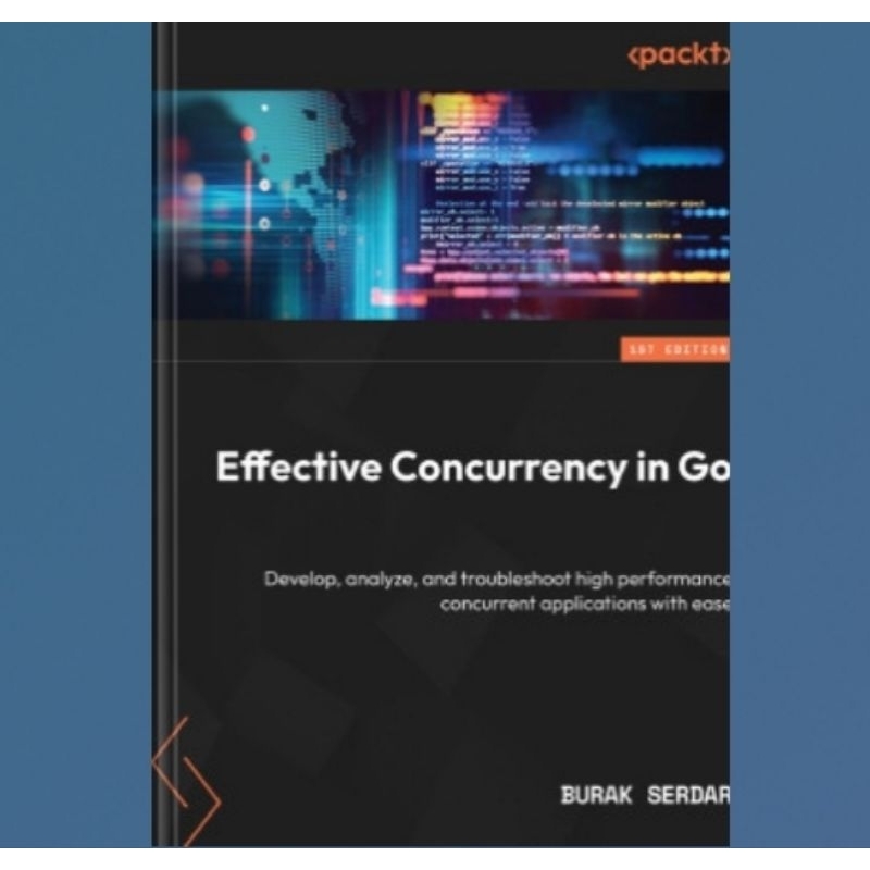 Jual Buku Effective Concurrency in Go: Develop, analyze, and troubleshoot high performance ...