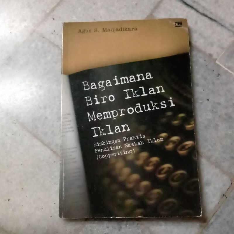 Jual Bagaimana Biro Iklan Memproduksi Iklan (Agus S. Madjadikara ...