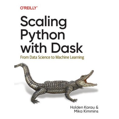Jual Scaling Python with Dask: From Data Science to Machine Learning ...