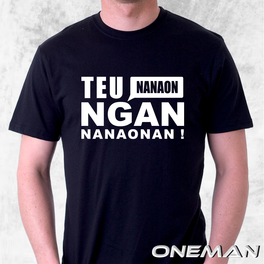 Jual KAOS KATA-KATA SUNDA TEU NANAON NGAN NANAONAN | KAOS BAJU SUNDA ...