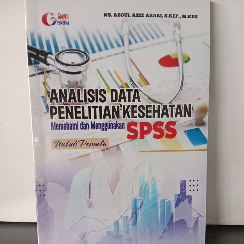 Jual Analisis Data Penelitian Kesehatan, Memahami dan Menggunakan SPSS | Shopee Indonesia