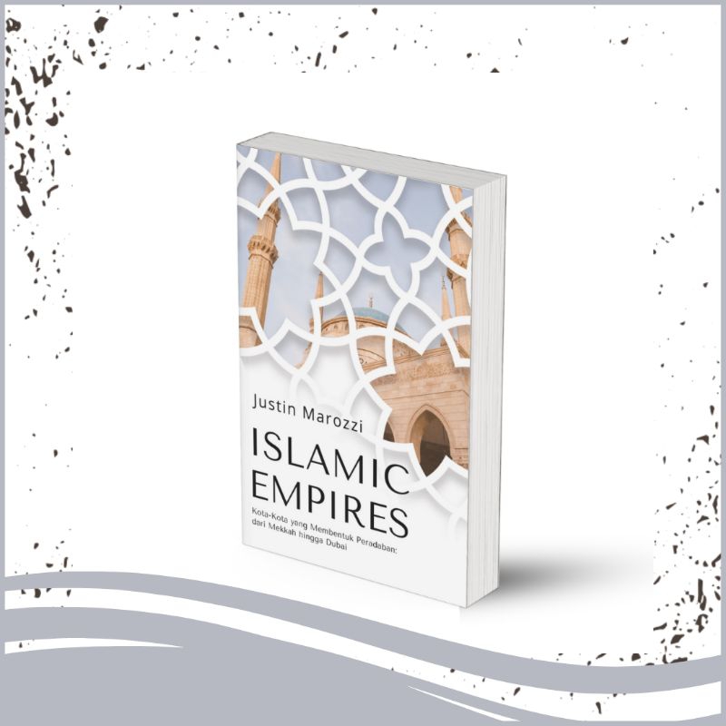 Jual Buku Islamic Empires (Kota-kota yang Membentuk Peradaban : dari ...