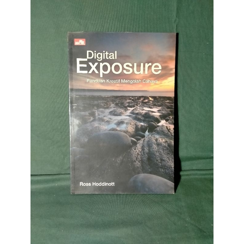 Jual BUKU fotography judul DIGITAL EXPOSURE, panduan kreatif mengolah ...
