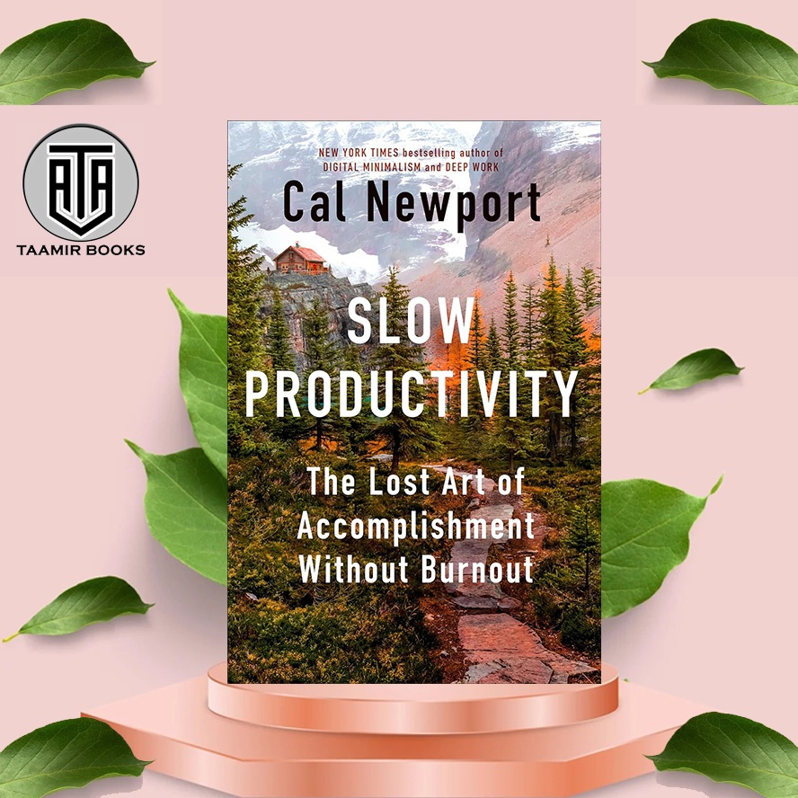 Jual Slow Productivity: The Lost Art of Accomplishment Without Burnout ...