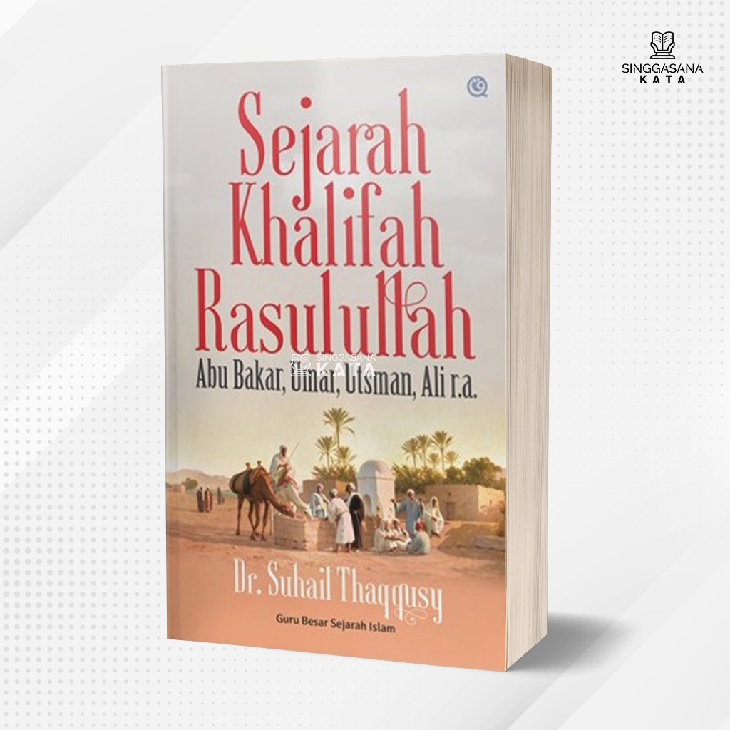 Jual Buku Sejarah Khalifah Rasulullah ; Abu Bakar, Umar, Utsman, Ali r.a. - Dr. Muhammad Suhail ...