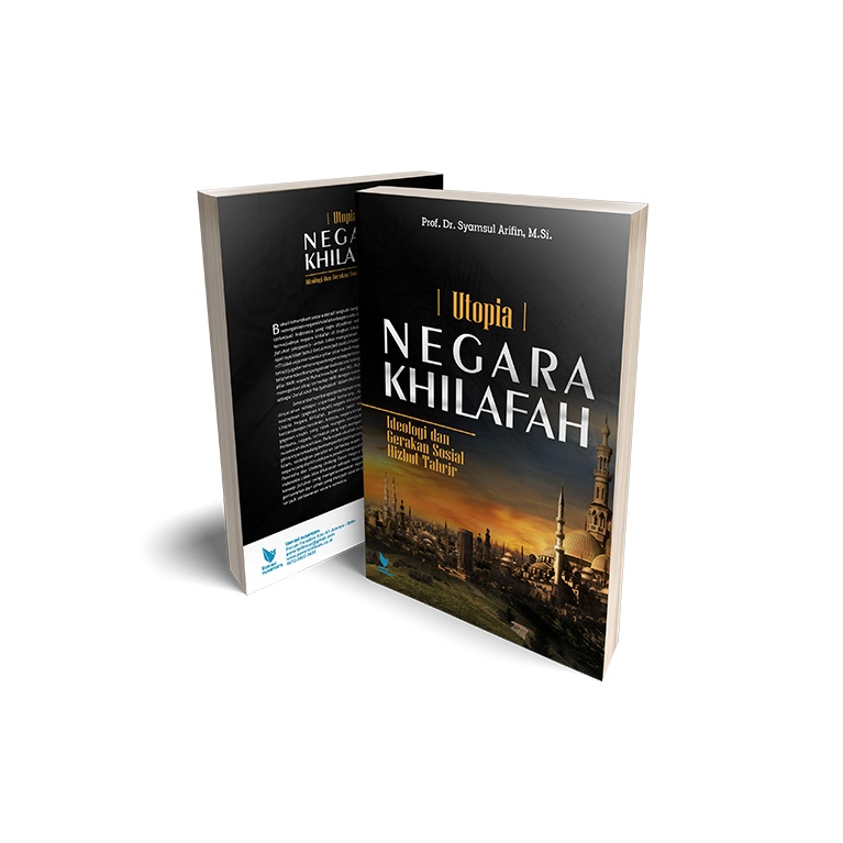 Jual Buku Utopia Negara Khilafah Ideologi Dan Gerakan Sosial Hizbut Tahrir — Prof Dr Syamsul 