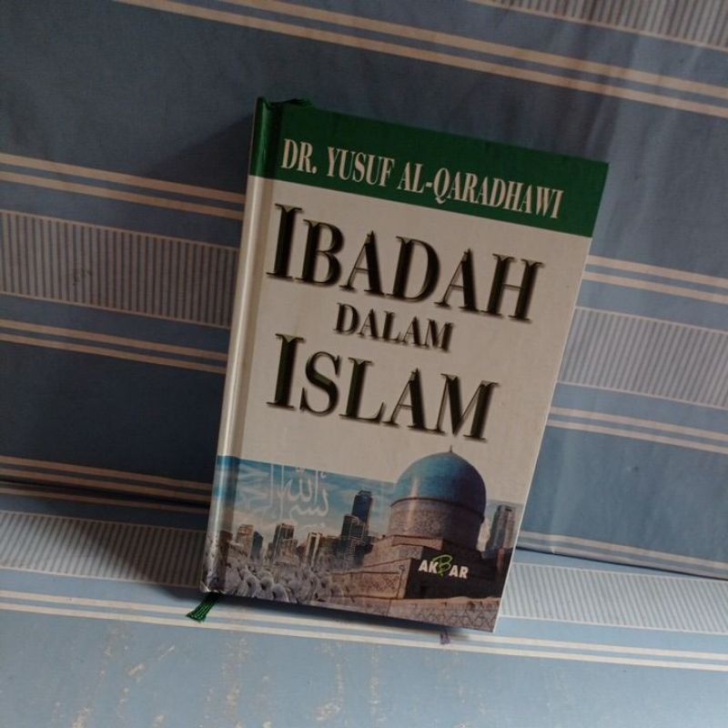 Jual IBADAH DALAM ISLAM by dr. yusuf al-qardhawi | Shopee Indonesia