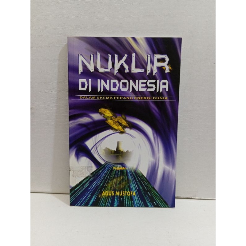 Jual Buku Nuklir Di Indonesia Dalam Skema Perang Energi Dunia by Agus ...