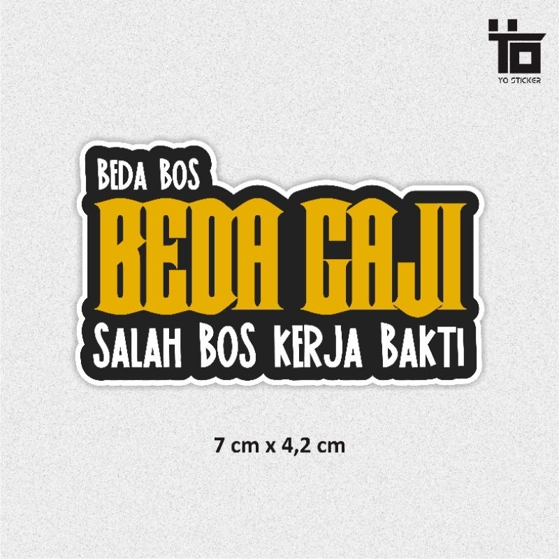 Jual STICKER BEDA BOS BEDA GAJI/SALAH BOS KERJA BAKTI/STICKER MOTOR ...