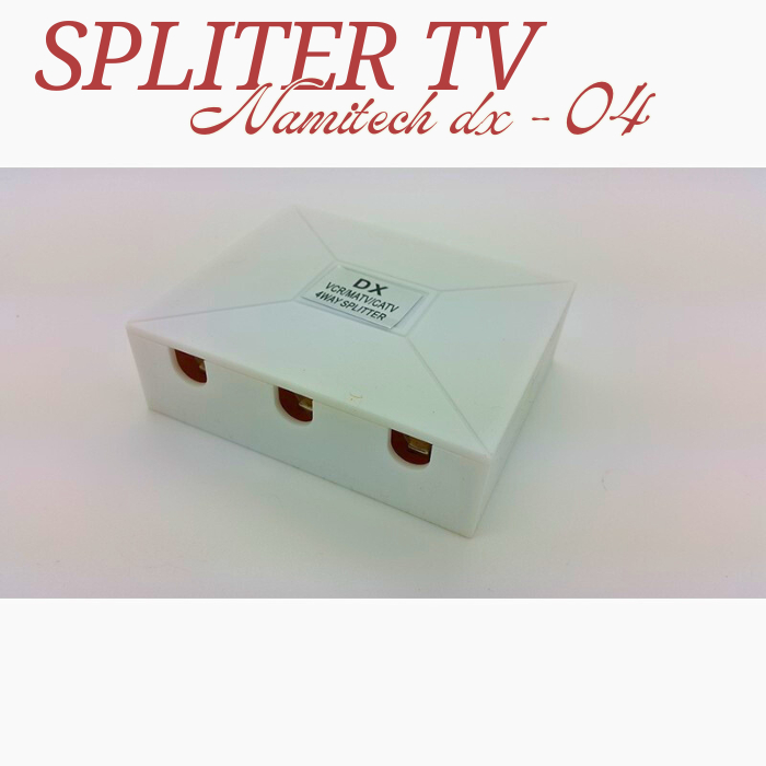 Jual SPLITER ANTENA TV CATV DX - 04 NAMITECH SPLITER ANTENA TV 4WAY SPLITER PENCABANG SIGNAL ...