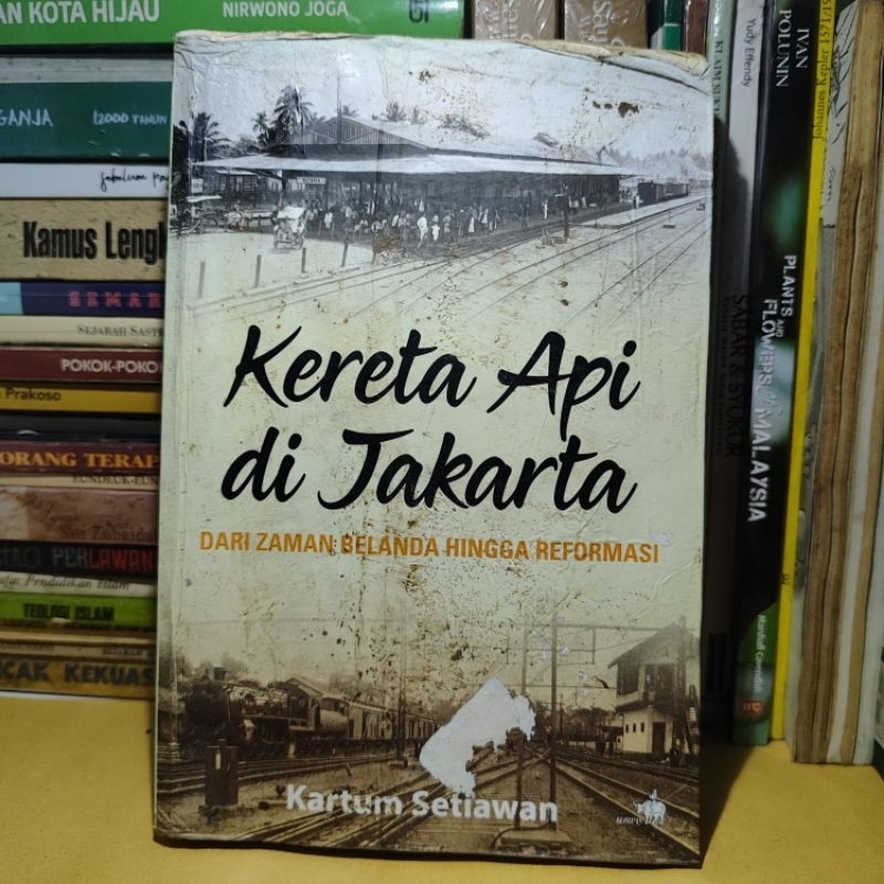Jual buku | kereta api di jakarta, dari zaman Belanda hingga reformasi ...