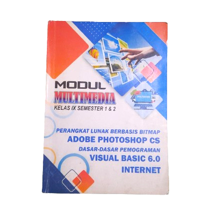 Jual Buku Modul Multimedia Kelas 9 SMP: Bitmap, Photoshop, Dasar Pemrograman, Visual Basic, dan ...
