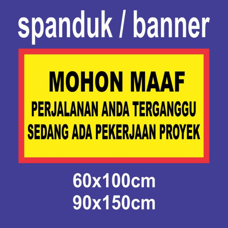 Jual Spanduk Mohon maaf Perjalanan anda terganggu sedang ada Pekerjaan Proyek | Shopee Indonesia