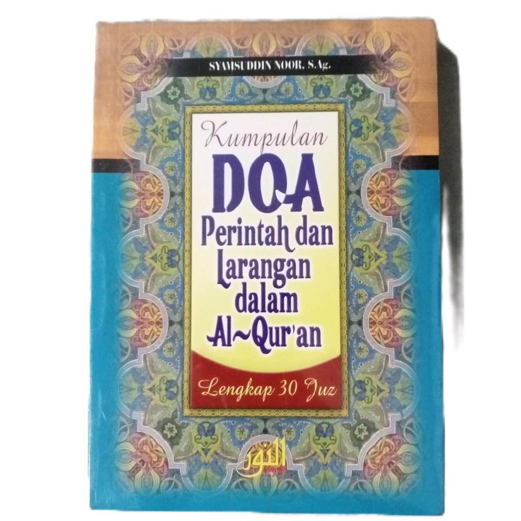 Jual KUMPULAN DOA PERINTAH DAN LARANGAN DALAM AL QURAN LENGKAP 30 JUZ SYAMSUDDIN NOOR ORIGINAL ...