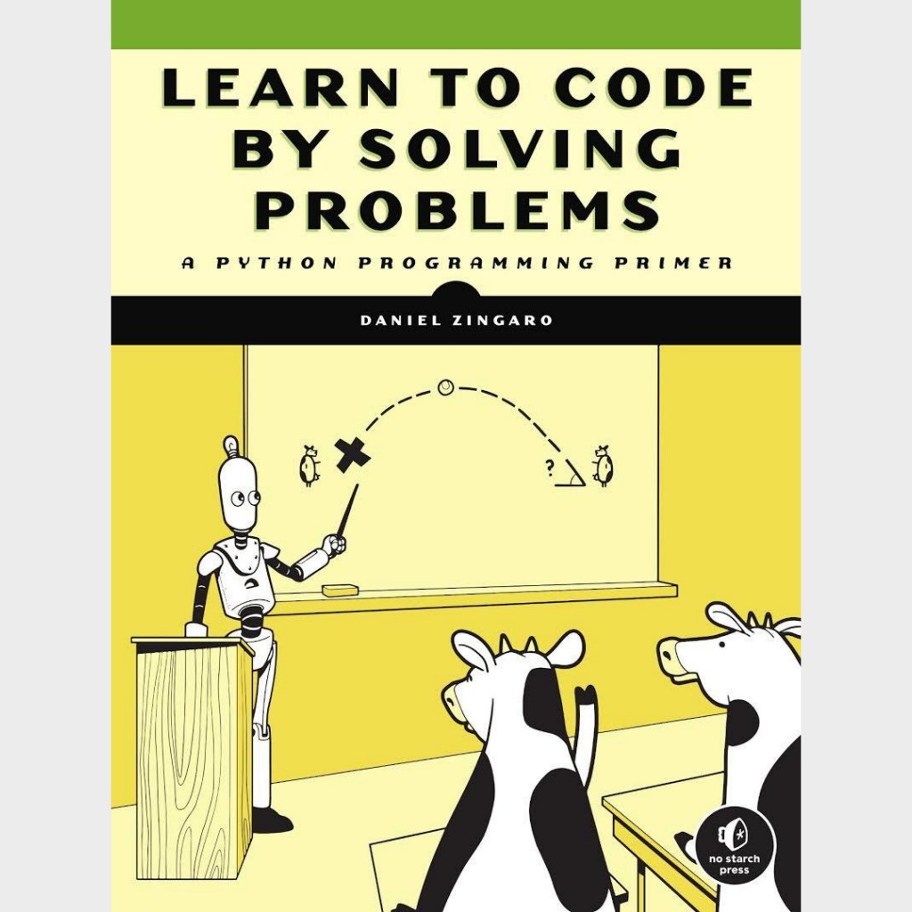 Jual Learn To Code By Solving Problems A Python Programming Primer Daniel Zingaro Shopee