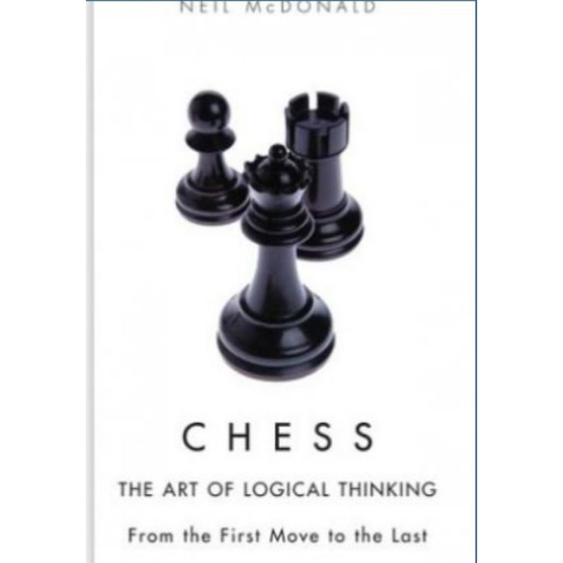 Jual Chess: The Art of Logical Thinking: From the First Move to the ...