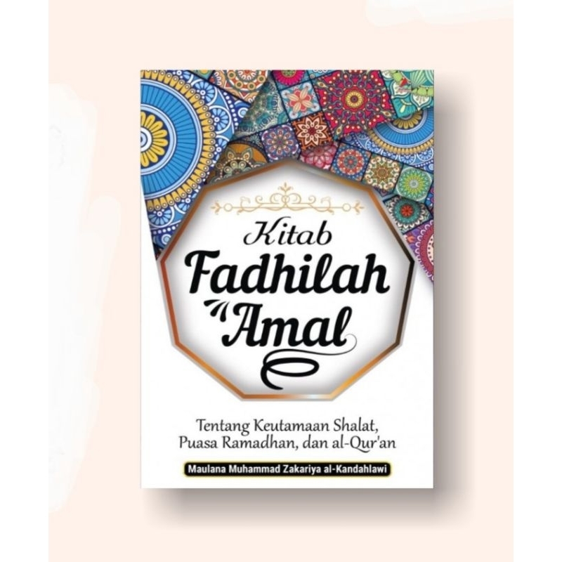 Jual BUKU KITAB FADHILAH AMAL - MAULANA MUHAMMAD ZAKARIYA AL-KANDAHLAWI ...