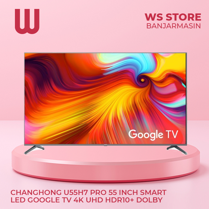 Jual Changhong U55H7 Pro 55 Inch Smart Led Tv 4K UHD HDR10+ Dolby | Shopee Indonesia