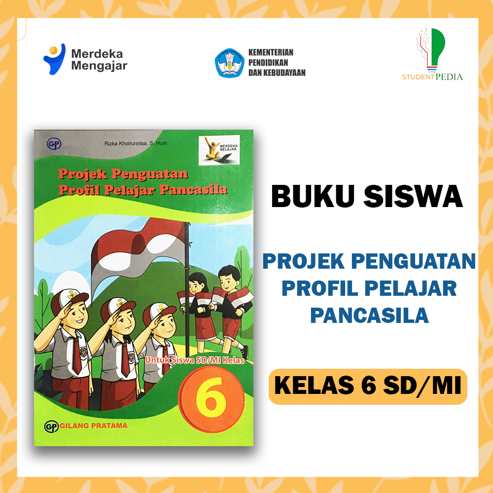 Jual Buku Siswa Projek Penguatan Profil Pelajar Pancasila P5 Untuk Kelas 6 SD/MI / KURIKULUM ...