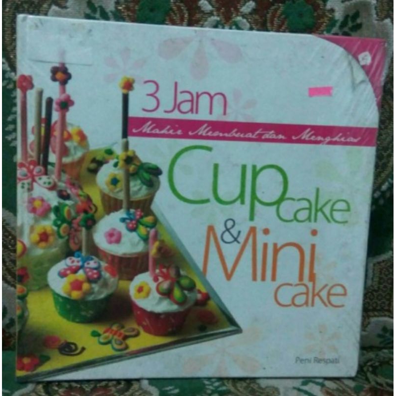Jual Buku resep kue 3 jam mahir membuat dan menghias cupcake dan mini ...