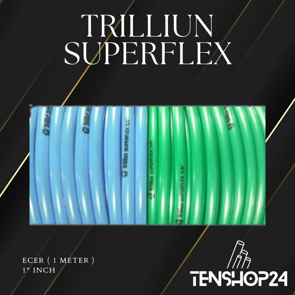 Jual Selang Air Trilliun Superflex 1" Inch Per Meter Lentur Tebal 4,5 mm | Shopee Indonesia