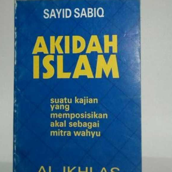 Jual Akidah Islam Suatu Kajian yang Memposisikan Akal dan Wahyu - Sayid Sabiq - NR | Shopee ...