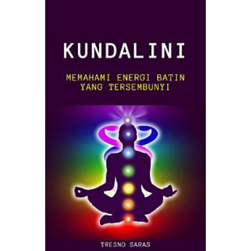 Jual BUKU KUNDALINI MEMAHAMI ENERGI BATIN YANG TERSEMBUNYI | Shopee ...