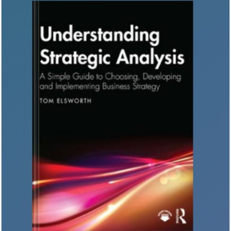 Jual Buku Understanding Strategic Analysis: A Simple Guide to Choosing, Developing and ...