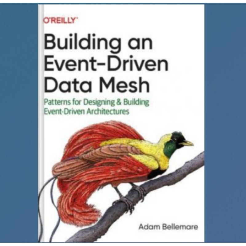 Jual Buku Building an Event-Driven Data Mesh: Patterns for Designing ... Jual Buku Building an Event-Driven Data Mesh: Patterns for Designing ...