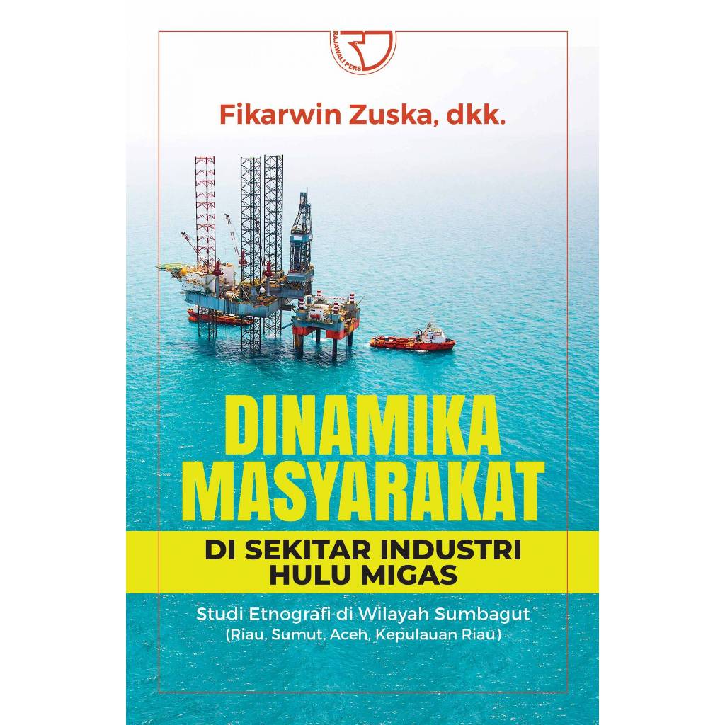 Jual RajaGrafindo Persada - Dinamika Masyarakat di Sekitar Industri ...