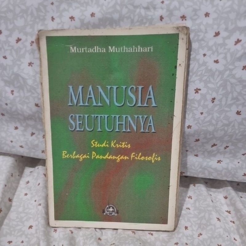 Jual MANUSIA SEUTUHNYA Studi Kritis Pandangan Filosofis Murtadha ...