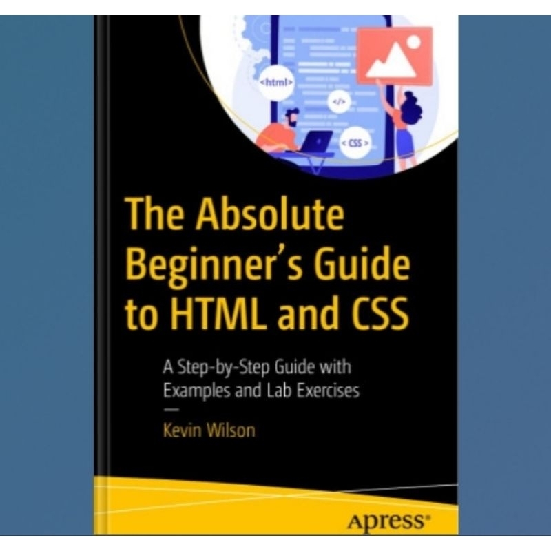 Jual Buku The Absolute Beginner's Guide to HTML and CSS: A Step-by-Step ...