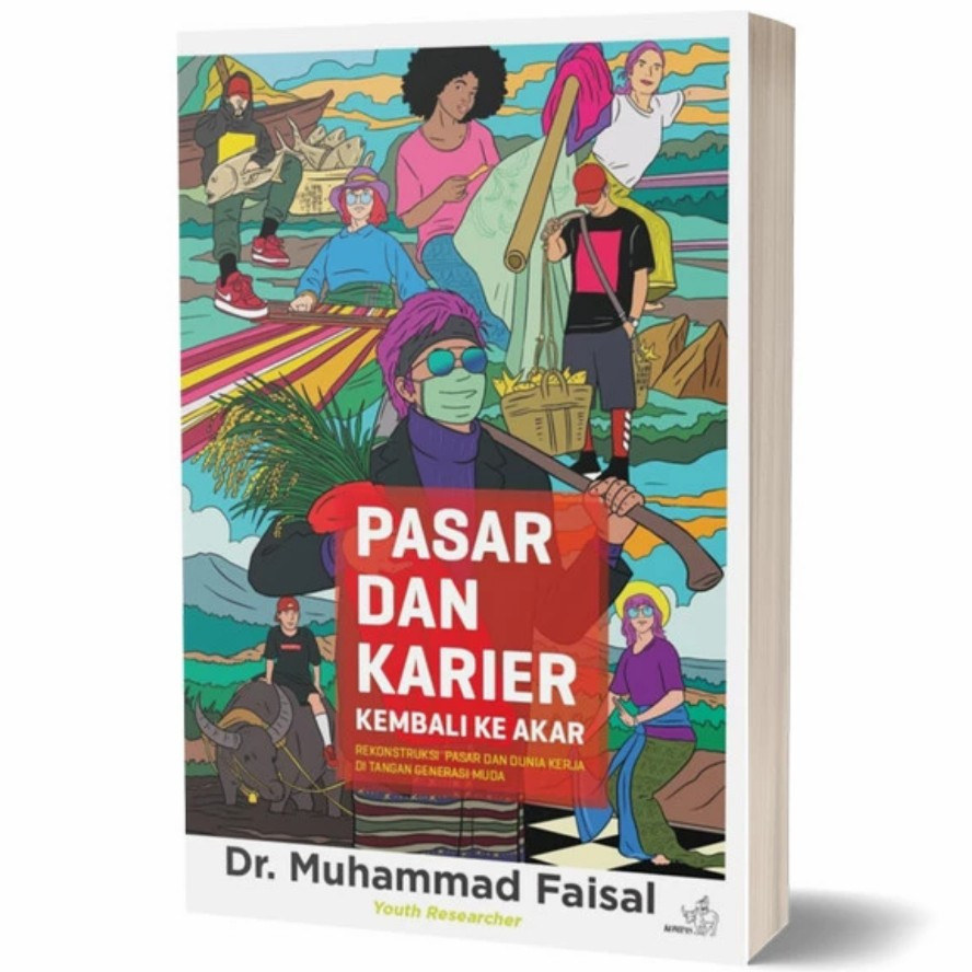 Jual Buku Pasar dan Karier Kembali ke Akar Rekontruksi Pasar Dan Dunia Kerja - Dr. Muhammad ...