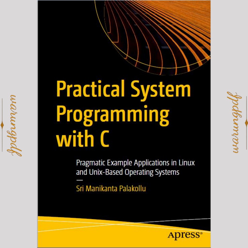 Jual Practical System Programming With C Pragmatic Example Applications In Linux And Unix
