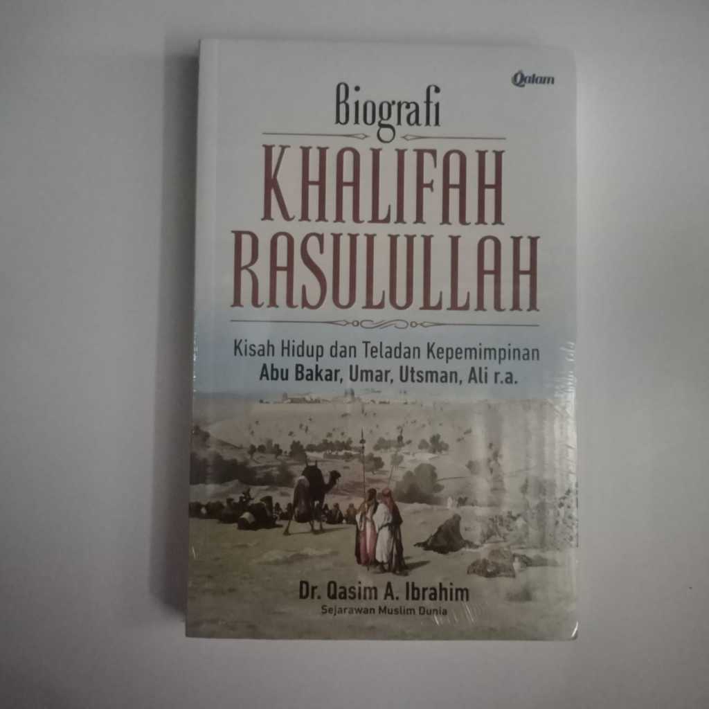 Jual Biografi Khalifah Rasulullah - Kisah Hidup & Teladan Kepemimpinan Abu Bakar Umar Utsman Ali ...