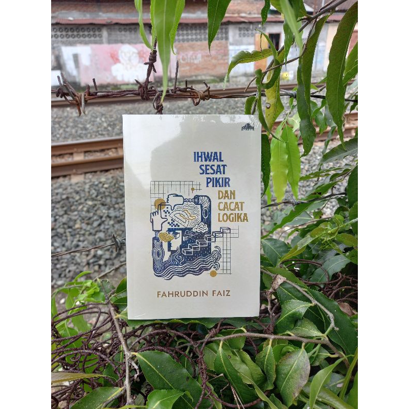 Jual Buku Ihwal Sesat Pikir dan Cacat Logika - Fahruddin Faiz READY ...