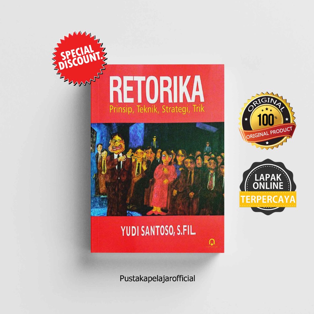 Jual BUKU ORIGINAL RETORIKA: PRINSIP, TEKNIK, STRATEGI, TRIK / YUDI ...