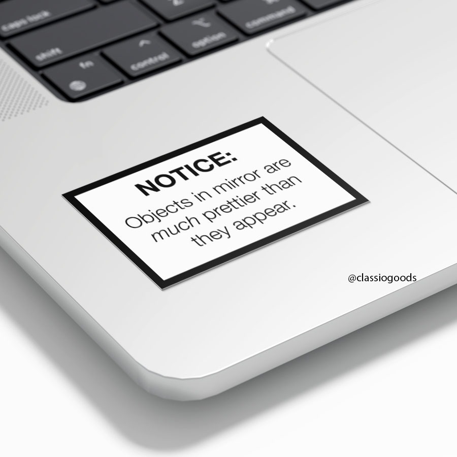 Jual Sticker Tempel "Object In Mirror Are Much Prettier Than They ...