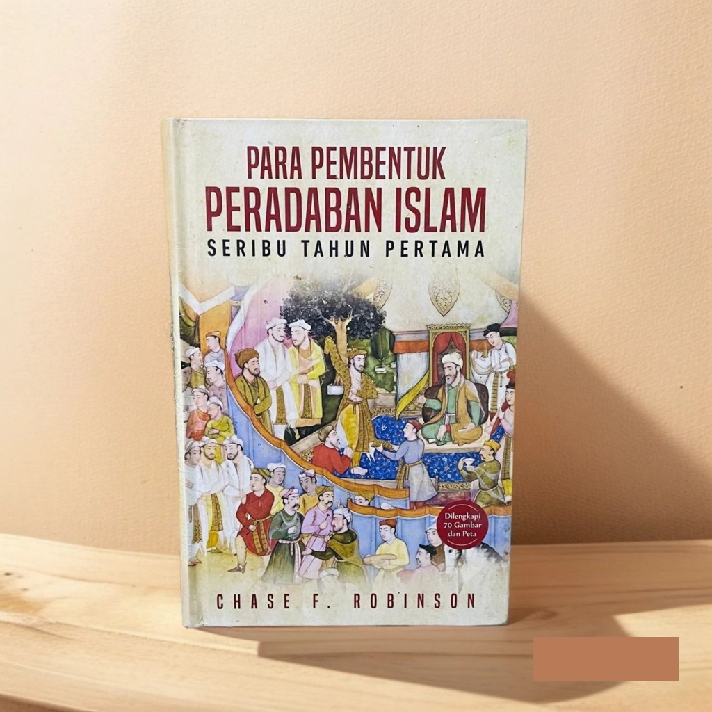 Jual Para Pembentuk Peradaban Islam - Chase F Robinson (Hard Cover ...