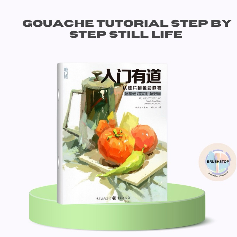 Jual Buku Still Life Step By Step Gouache Acrylic Beginner Level Pemula ... Jual Buku Still Life Step By Step Gouache Acrylic Beginner Level Pemula ...