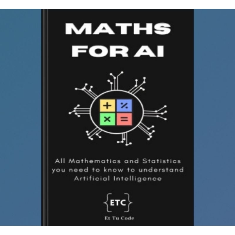 Jual Buku Maths for AI: All Mathematics and Statistics you need to know for understand ...
