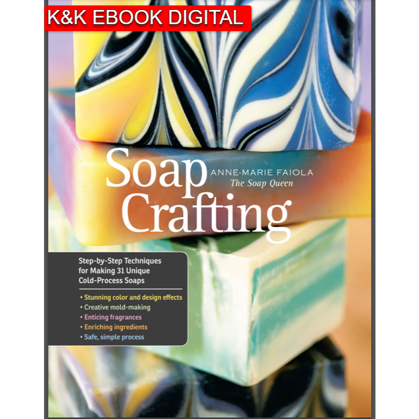 Jual (Pdf) Buku Soap Crafting Step-by-Step Techniques for Making 31 Unique Cold-Process Soaps ...