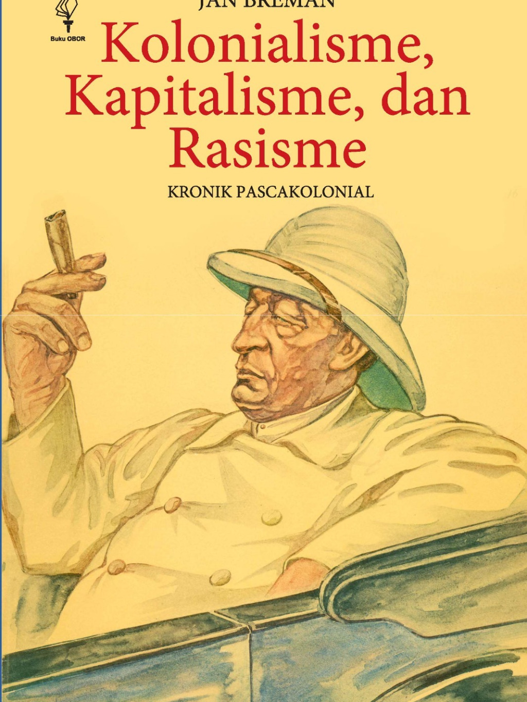 Jual Kolonialisme, Kapitalisme, dan Rasisme Karya Jan Breman | Shopee ...