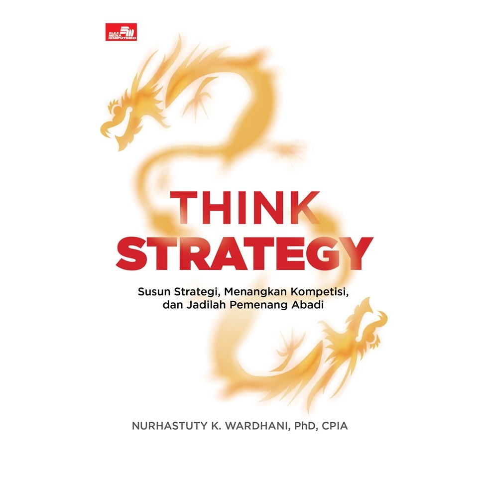 Jual Gramedia Yogya - Think Strategy: Susun Strategi, Menangkan Kompetisi, dan Jadilah Pemenang ...