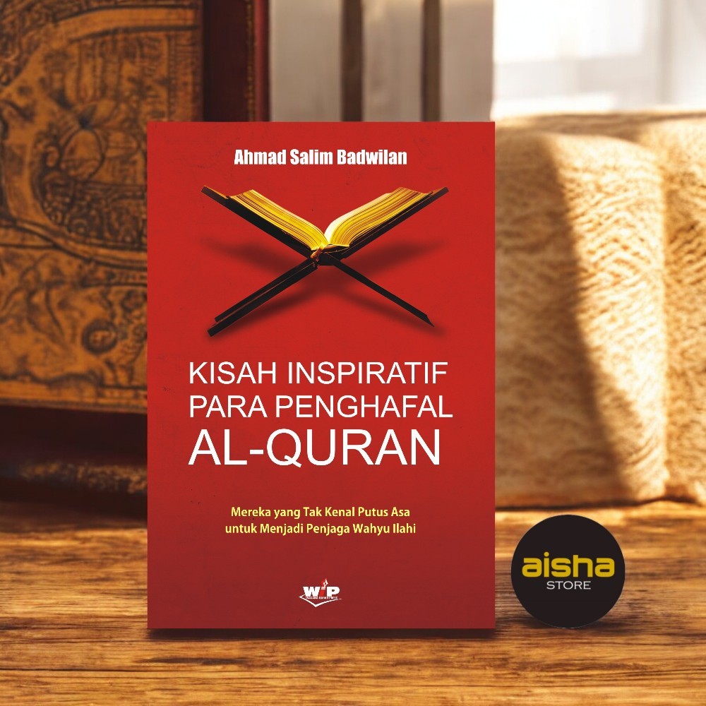 Jual Kisah Inspiratif Para Penghafal Al Quran - Ahmad Salim Badwilan - WIP - Al Qowam Group ...