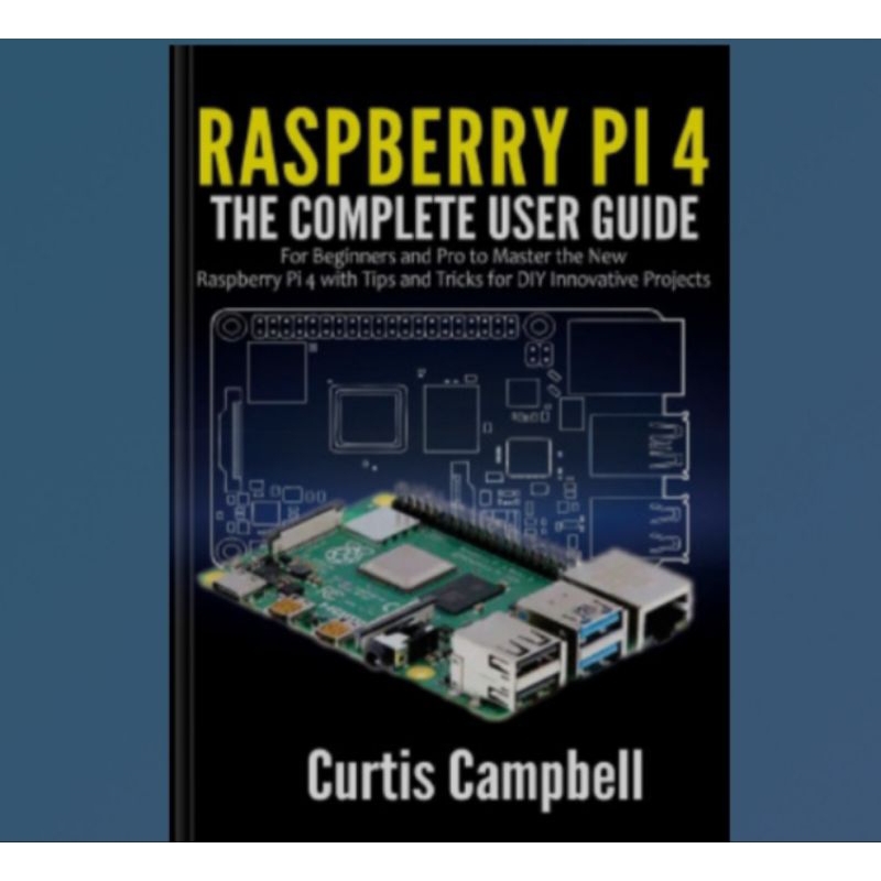 Jual Buku Raspberry Pi 4: The Complete User Guide for Beginners and Pro ...