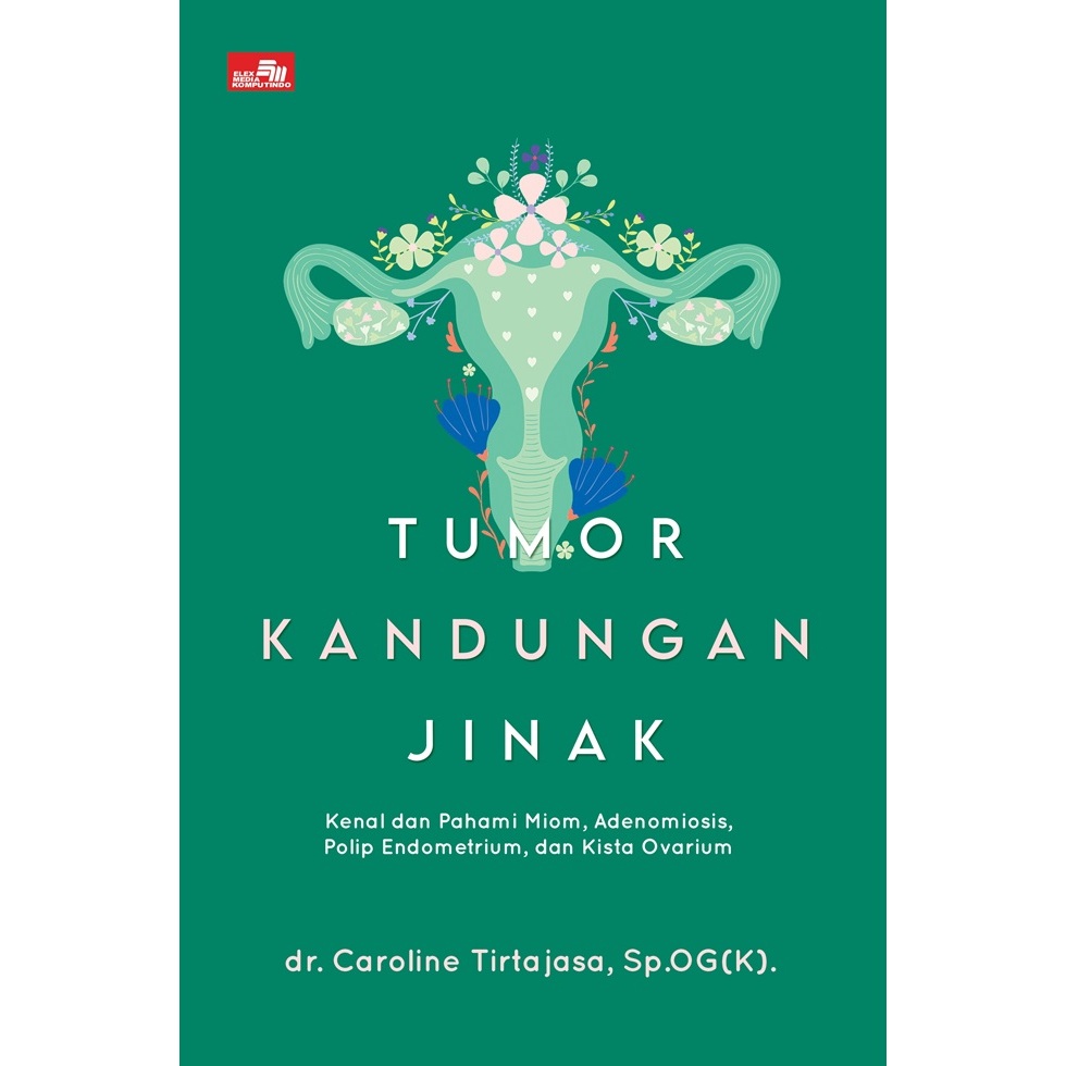 Jual Gramedia Makassar - Tumor Kandungan Jinak, Kenal dan Pahami Miom, Adenomiosis, Polip ...