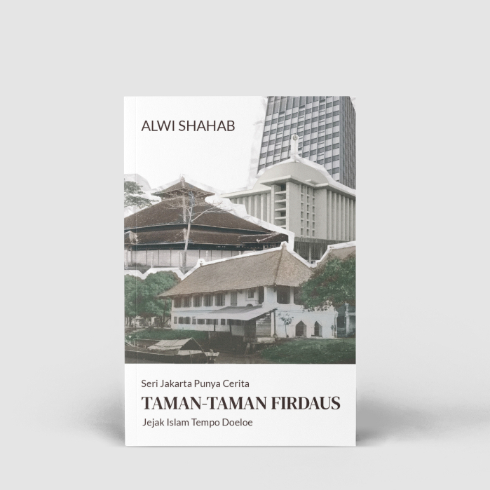 Jual Seri Jakarta Punya Cerita - Taman-Taman Firdaus - Jejak Islam Tempo Doeloe - Alwi Shahab ...