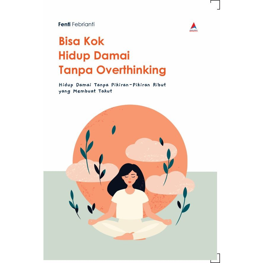 Jual Buku Bisa Kok Hidup Damai Tanpa Overthinking: Hidup Damai Tanpa ...