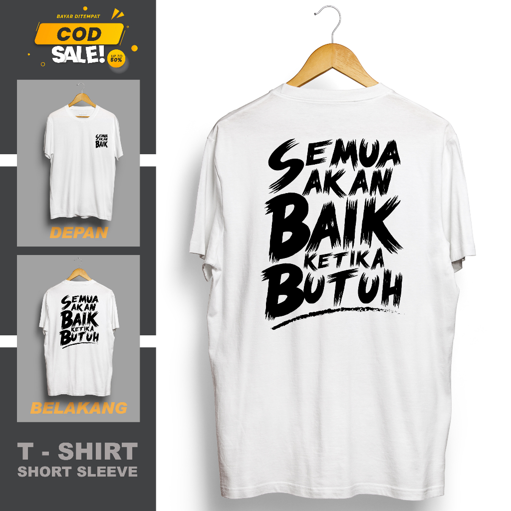 Jual KAOS KATA KATA SEMUA AKAN BAIK KETIKA BUTUH DEPAN BELAKANG VIRAL ...